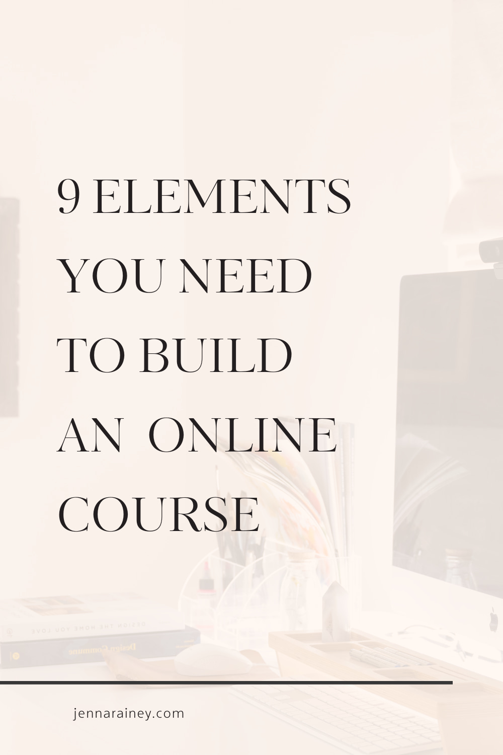 The 9 Elements to Creating an Irresistible Online Course